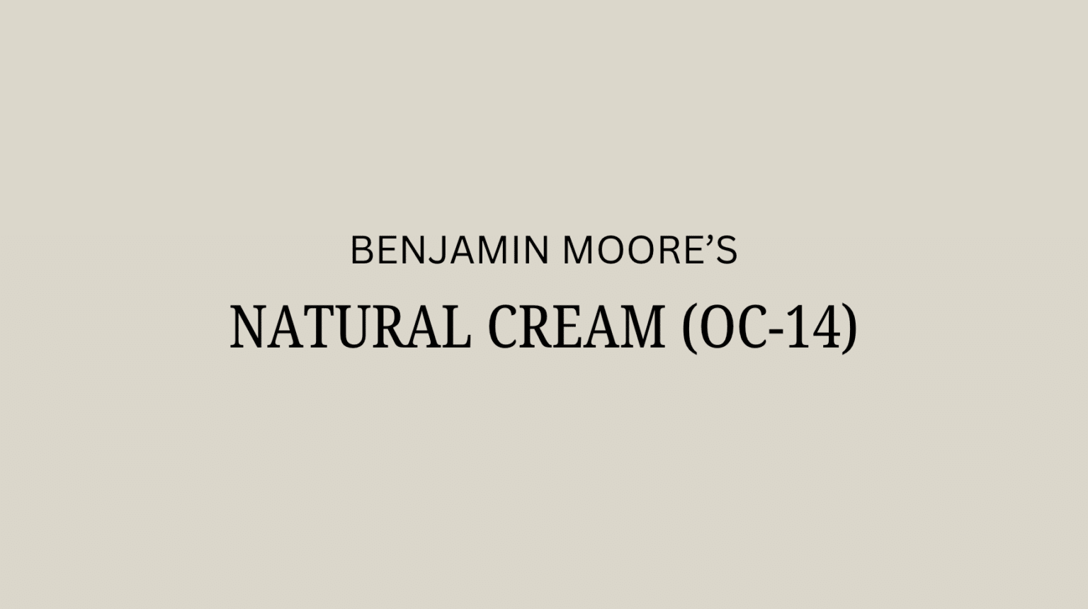 Natural Cream by Benjamin Moore: An In-Depth - Enthralling Gumption