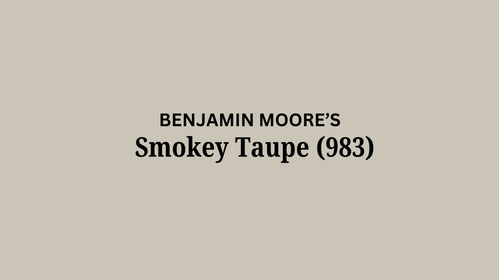 Benjamin Moore's Smokey Taupe (983) : A Review - Enthralling Gumption