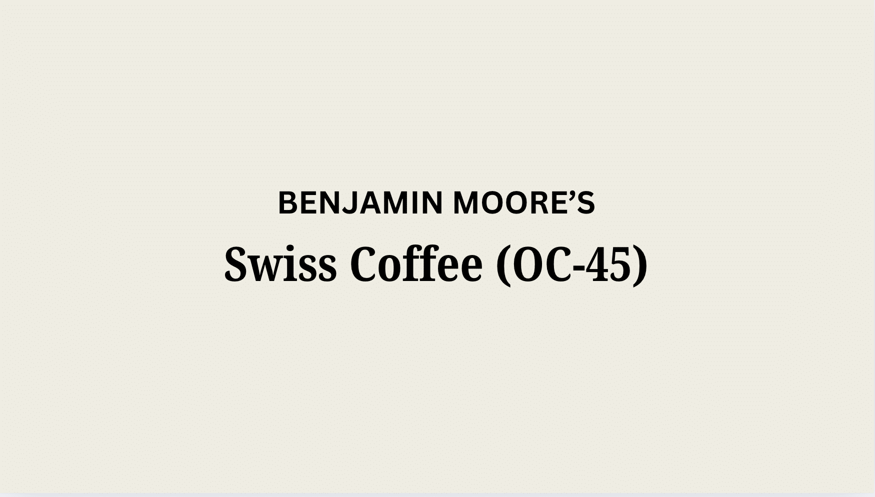 Benjamin Moore's Swiss Coffee (OC-45): A Review - Enthralling Gumption