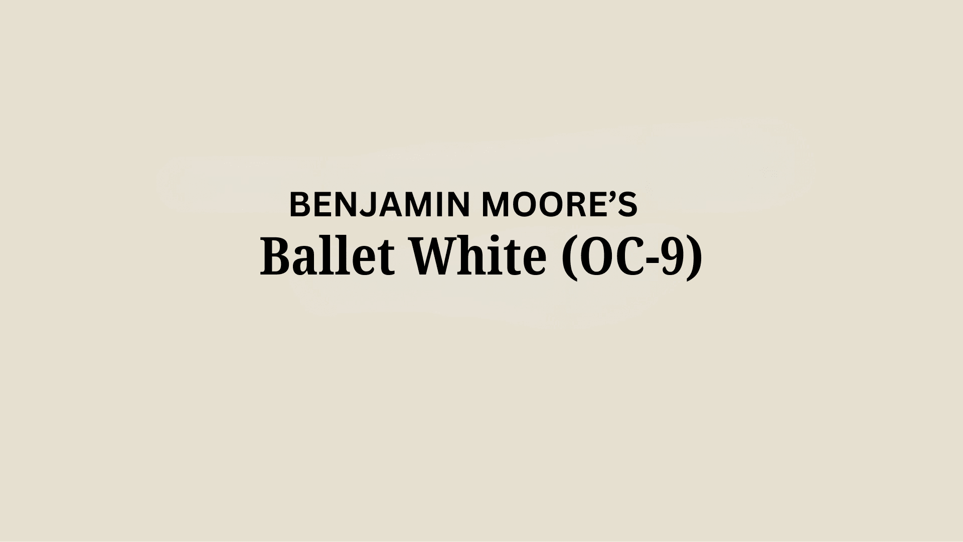 Benjamin Moore Ballet White (OC-9): A Review - Enthralling Gumption