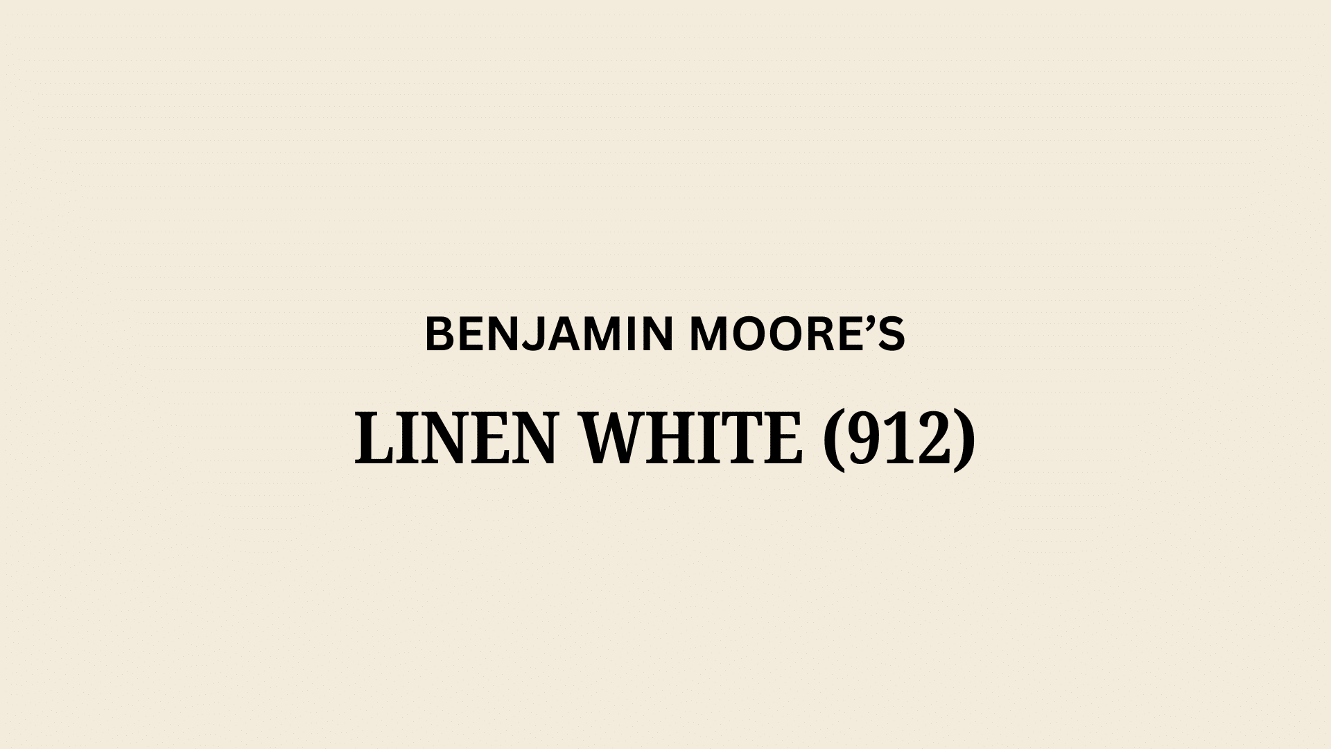 Benjamin Moore Linen White (912): A Review - Enthralling Gumption