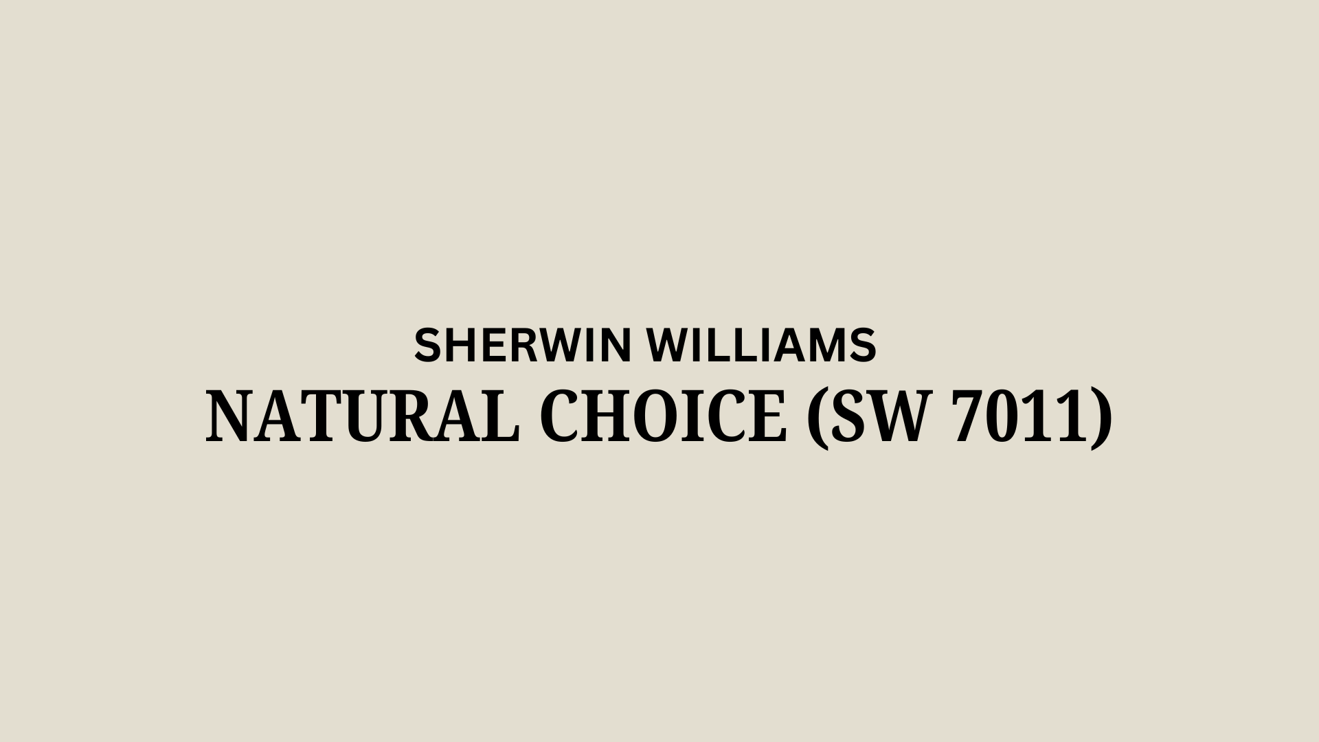Sherwin Williams Natural Choice (SW 7011) : A Review - Enthralling Gumption